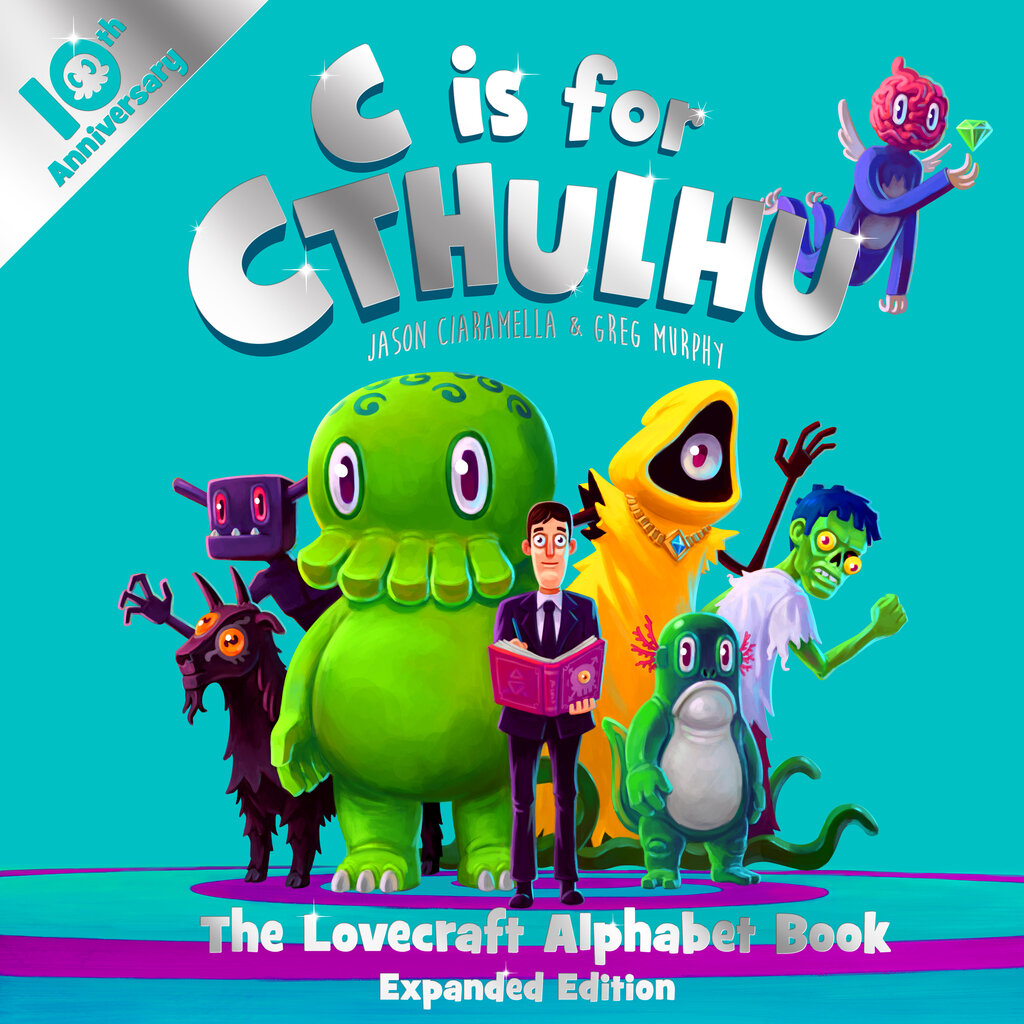 Get Ready for the 10th Anniversary C is for Cthulhu Hardcover & New ...