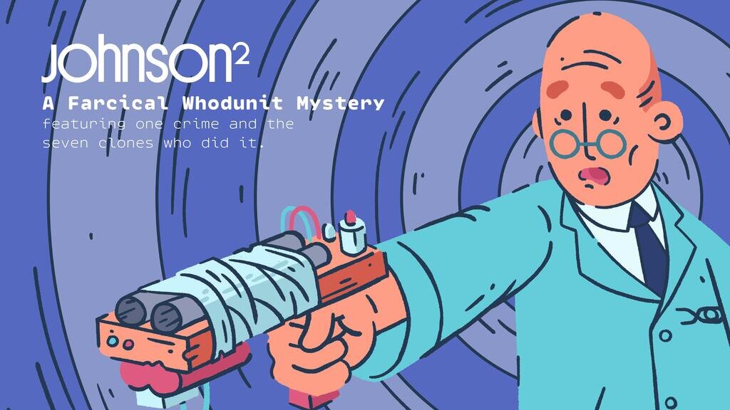 Contact the Johnson Squared: a farcical whodunit mystery for Mothership ...
